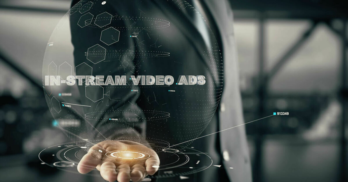 Latest Trends in Instream Advertising