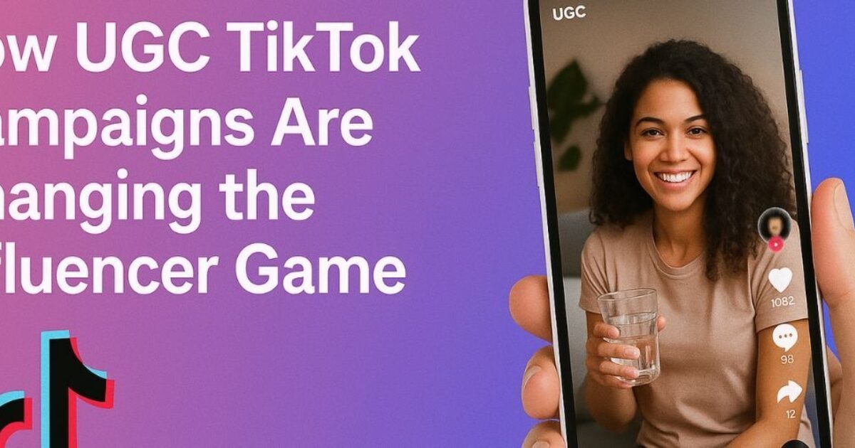 How UGC TikTok Campaigns Are Changing the Influencer Game
