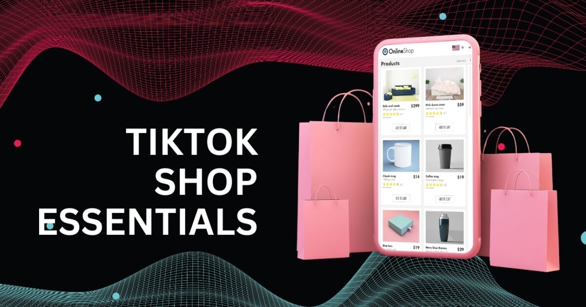 Tiktok Shop Essentials